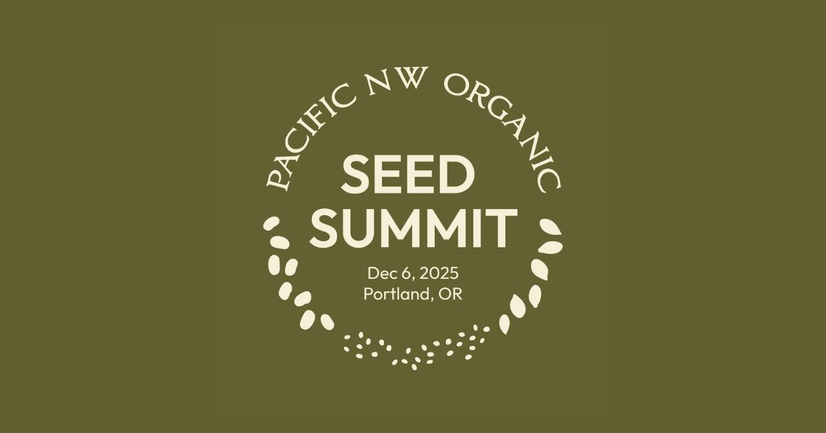 2025 Pacific Northwest Organic Seed Summit - Organic Seed Alliance