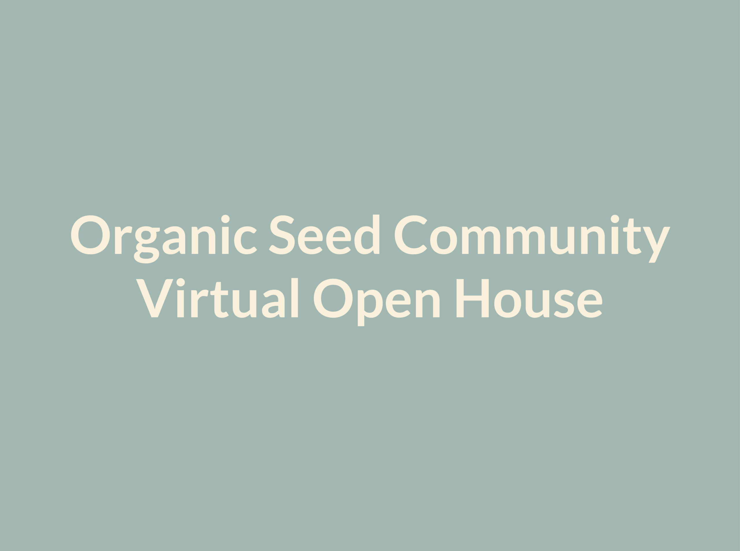 Organic Seed Community Virtual Open House - Organic Seed Alliance